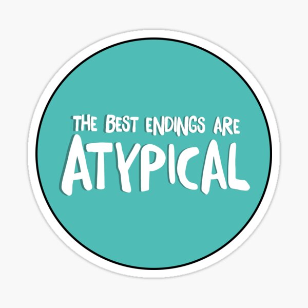 "Best endings are Atypical season 2 netflix" Sticker for Sale by ...