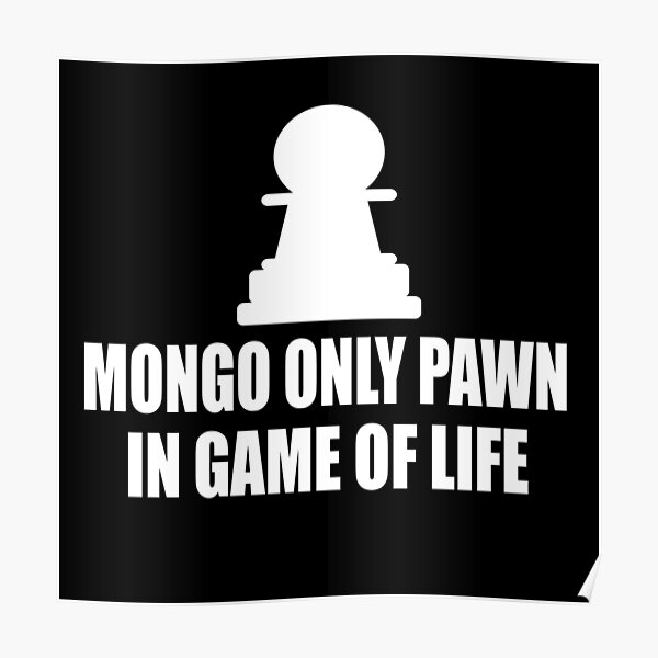"Blazing Saddles Quote - Mongo Only Pawn In Game Of Life" Poster for ...