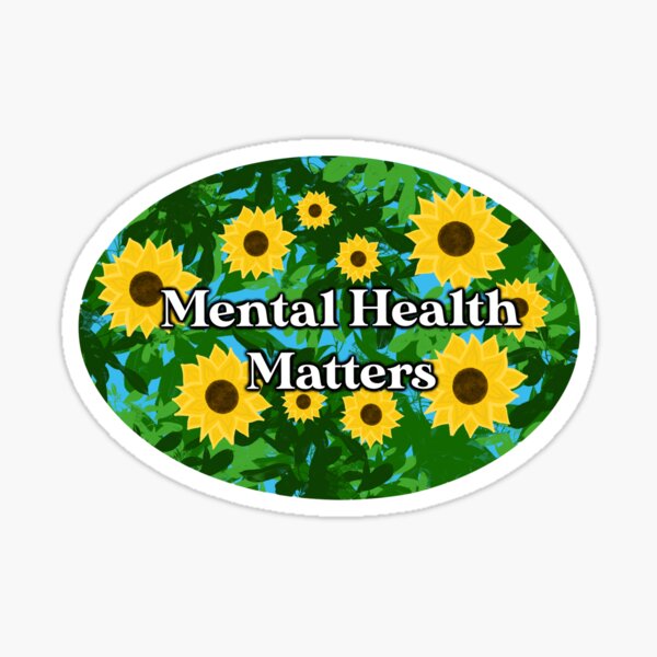 Mental Health Matters Sunflowers Sticker By Marlowvelous Redbubble
