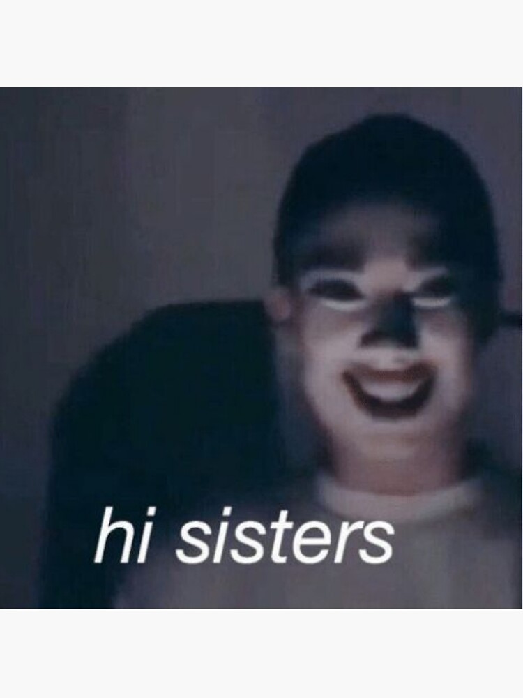 "Hi Sisters meme" Poster for Sale by MakiKonbini | Redbubble