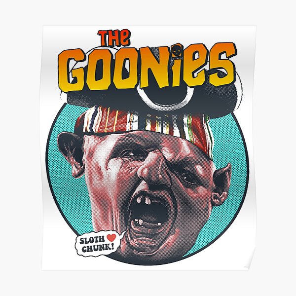 "Sloth - The Goonies" Poster for Sale by StayTruPonyboy | Redbubble
