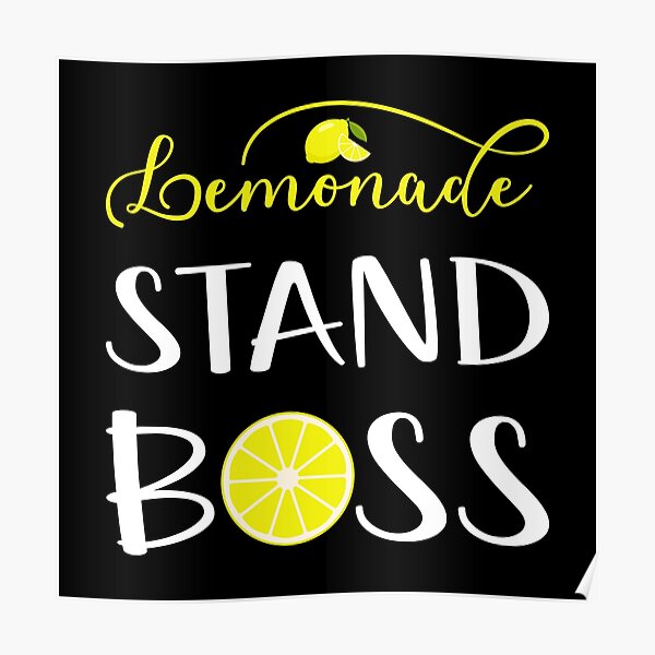 Lemonade Stand Boss I Summer And Lemons Poster By Lemon Pepper