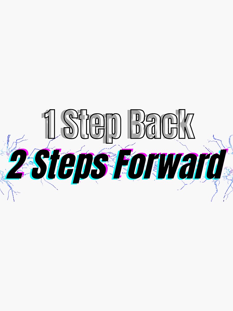 "1 step back 2 steps forward T-Shirt" Sticker for Sale by 2Ha-Jell1 ...