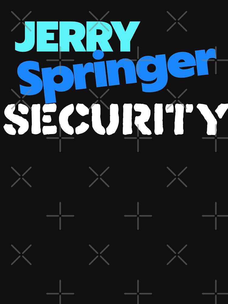 Jerry Springer Security Classic T-Shirt sold by Levan Jamelashvili ...