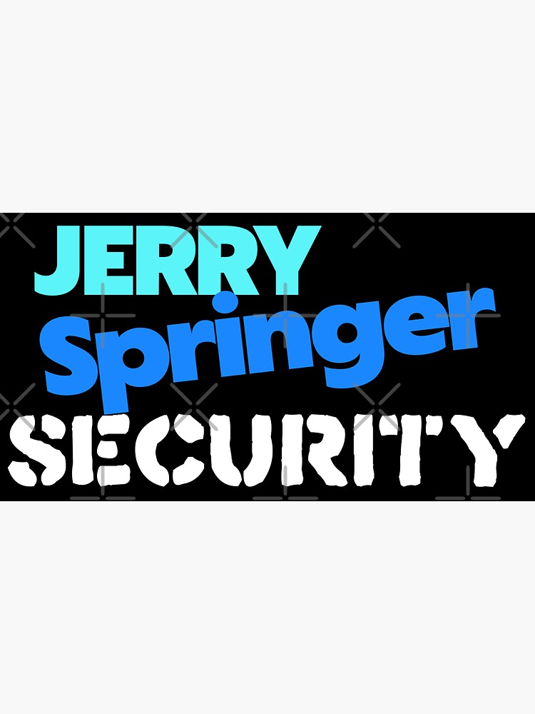 "Jerry Springer Security" Sticker for Sale by acquiesce13 | Redbubble