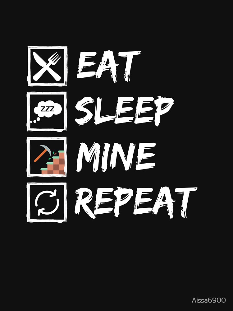 "Eat Sleep Mine Repeat" T-shirt for Sale by Aissa6900 | Redbubble | eat ...