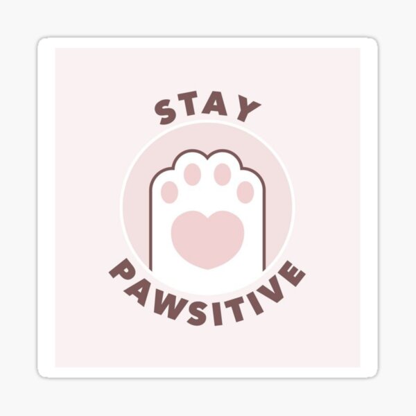 "Stay pawsitive" Sticker for Sale by Aestheticishere | Redbubble