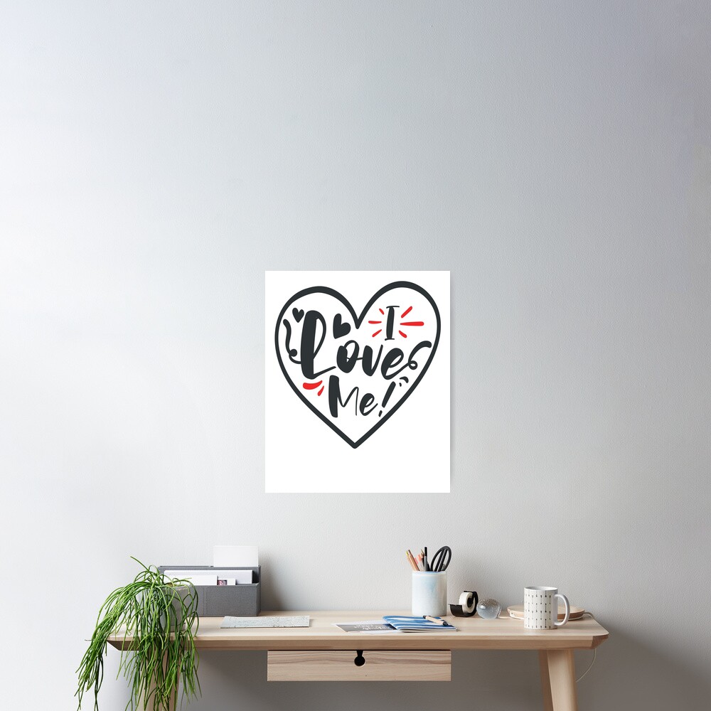 "I Love Me" Poster by FOX1999-Design | Redbubble