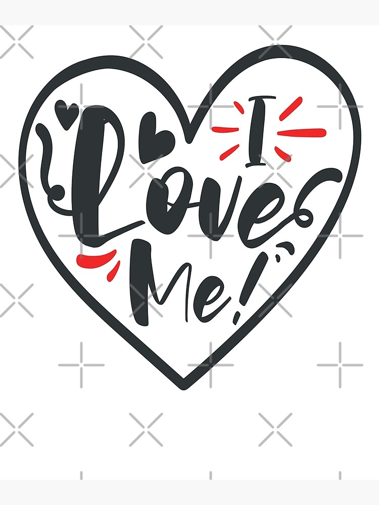 "I Love Me" Poster by FOX1999-Design | Redbubble