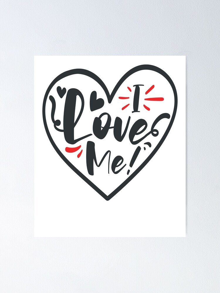 "I Love Me" Poster by FOX1999-Design | Redbubble
