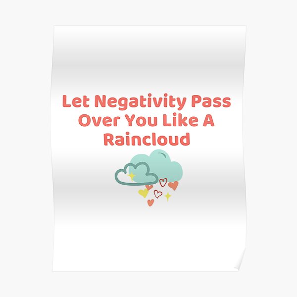 "Negativity Passes Like A Raincloud" Poster for Sale by minynature | Redbubble