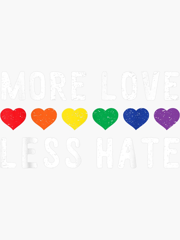 "More Love Less Hate - LGBTQIA+ - Pride Month, LGBT Flag, Pride Parades ...