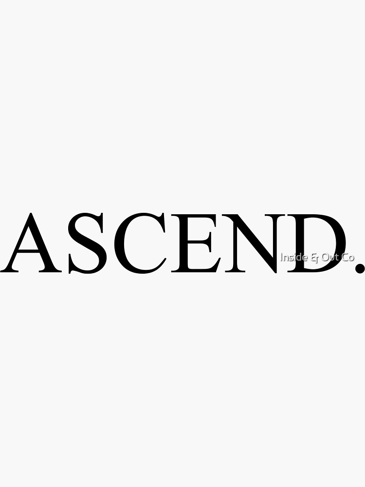 "ASCEND." Sticker by Inside---Out | Redbubble