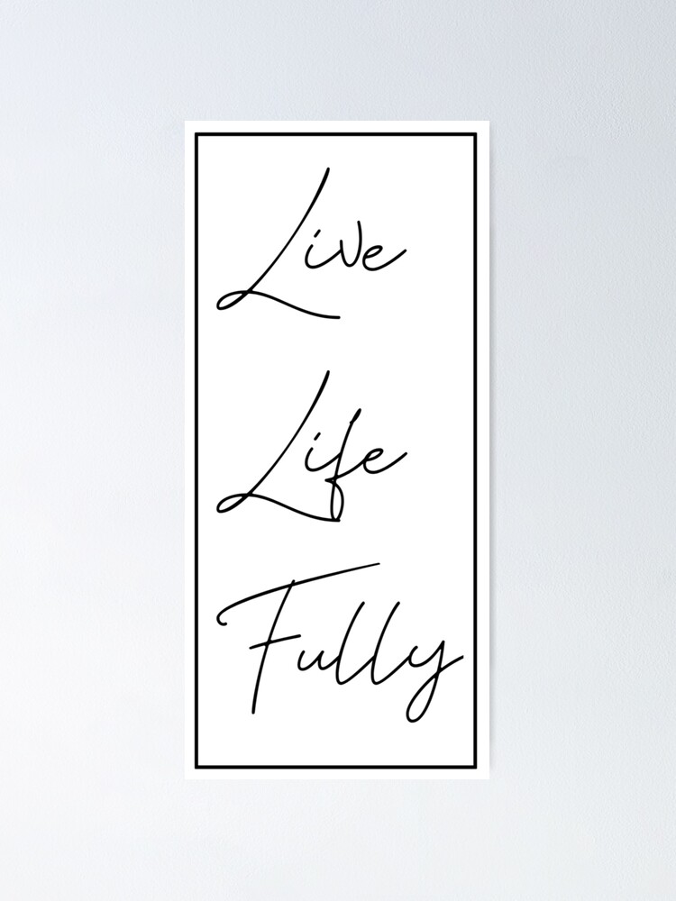 "Living fully" Poster by Adaaya | Redbubble