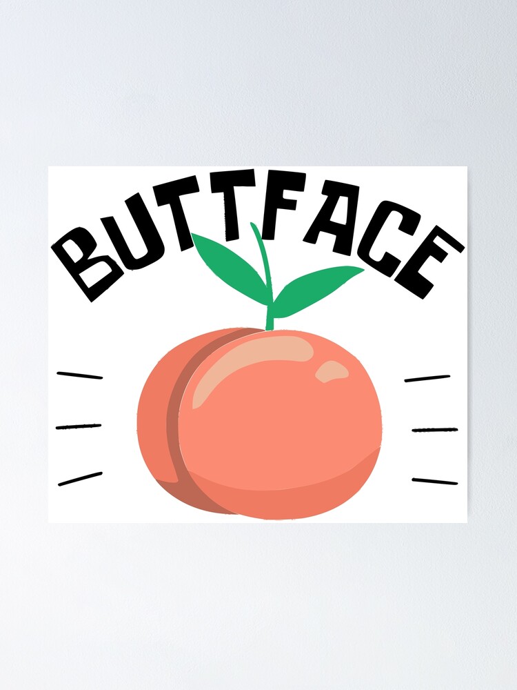 "Buttface" Poster for Sale by OMdesigns93 | Redbubble