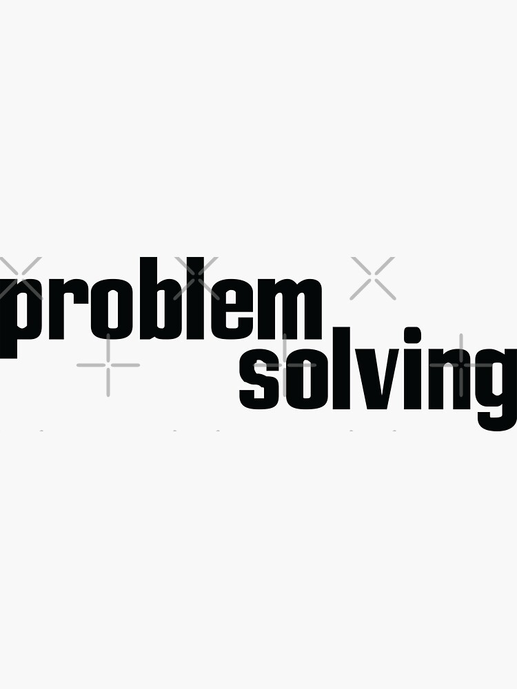 "Problem Solving" Sticker for Sale by GoodVibesWX9 | Redbubble