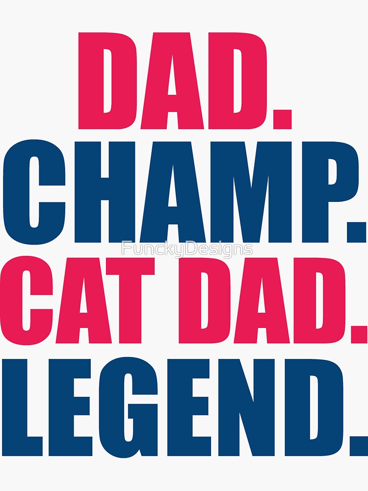 "Mens Dad Champ Cat Dad Legend (Blue Version)" Sticker by FunckyDesigns ...