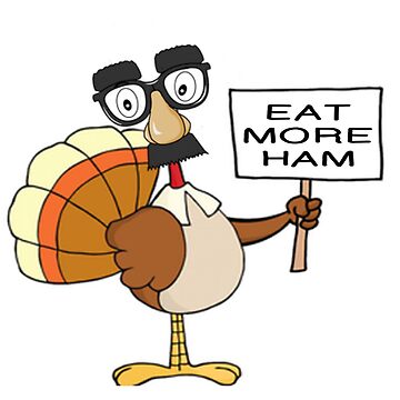 "EAT MORE HAM (THANKSGIVING)" Poster for Sale by CalliopeSt | Redbubble
