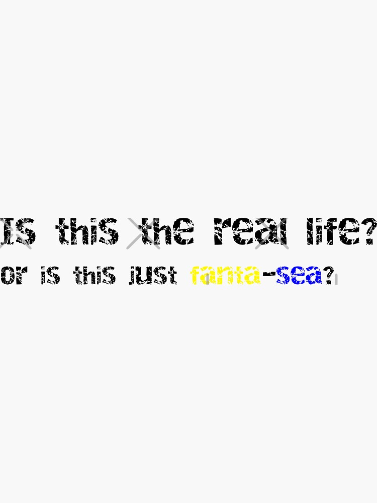 "Is this the real life?" Sticker for Sale by AbsoluteSaddle | Redbubble