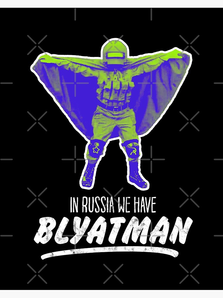 "BLYAD IN RUSSIA WE HAVE BLYATMAN HALFTONE BY SUBGIRL" Poster for Sale ...