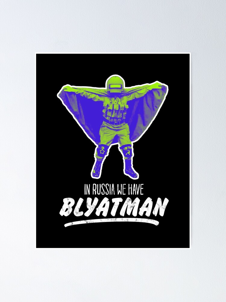 "BLYAD IN RUSSIA WE HAVE BLYATMAN HALFTONE BY SUBGIRL" Poster for Sale ...