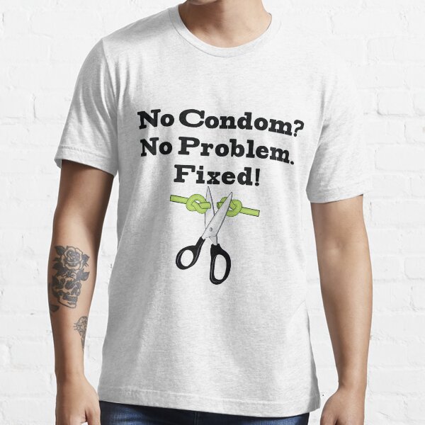 "No Condom? No Problem. Fixed!" T-shirt for Sale by parthiangifts ...