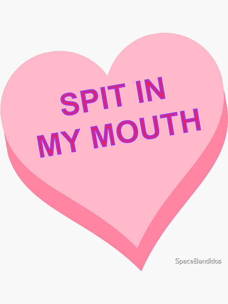 "Spit In My Mouth" Sticker for Sale by SpaceBandidos | Redbubble