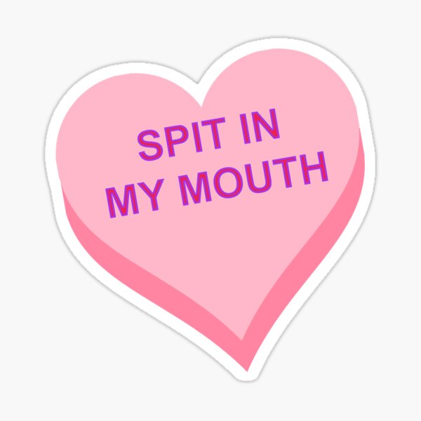 "Spit In My Mouth" Sticker for Sale by SpaceBandidos | Redbubble