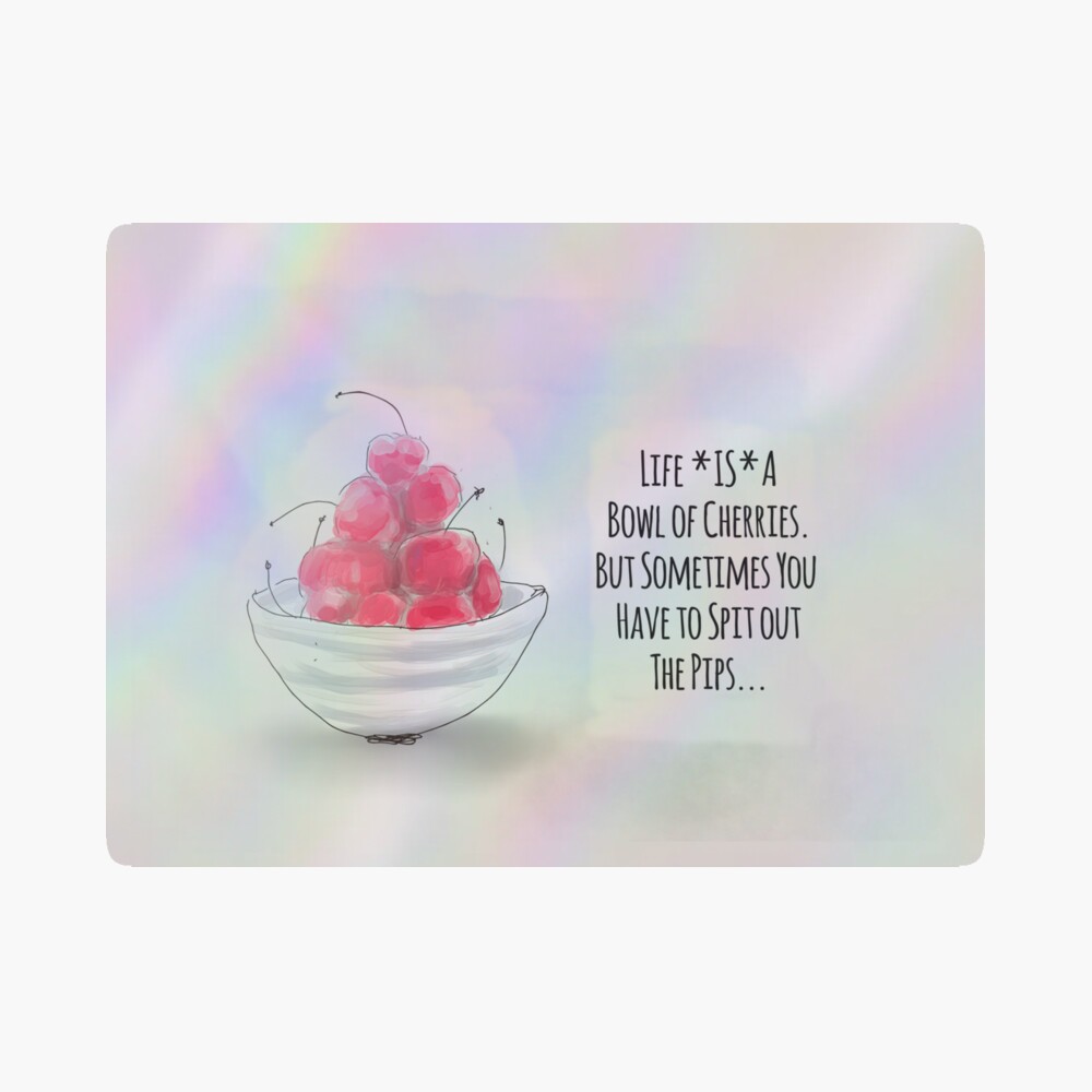 Funny Cherry Quotes In A World Where You Can Be Anything... Don't Be A