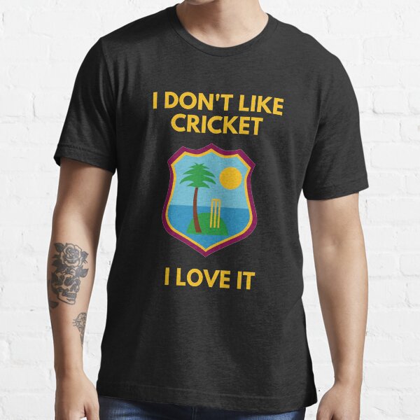 "West Indies Windies Cricket Fan Supporter I Don't Like Cricket I Love ...