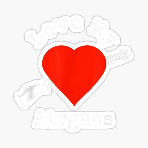 "I Love My Airguns Heart Air Gun Design By Pellet Hunter " Sticker by ...