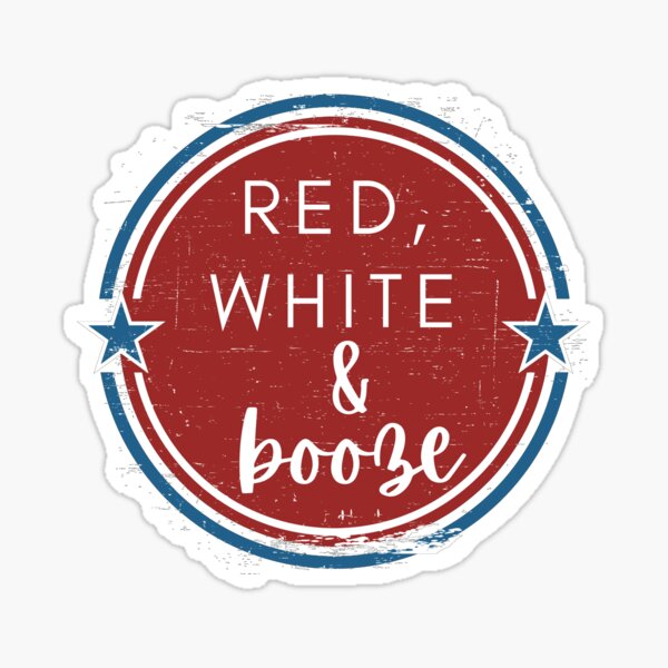 "Red, White, and BOOZE " Sticker for Sale by LilWildflowers | Redbubble