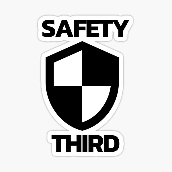 "Safety Third" Sticker for Sale by kemonbtw204 | Redbubble