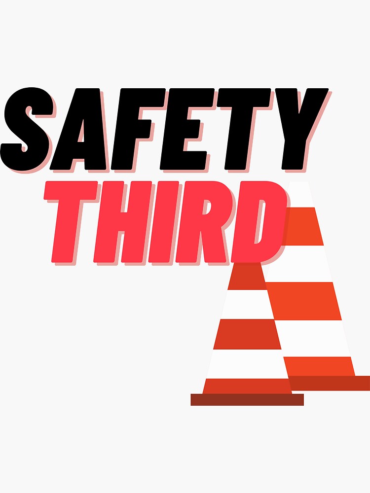 "Safety Third" Sticker for Sale by kemonbtw204 | Redbubble