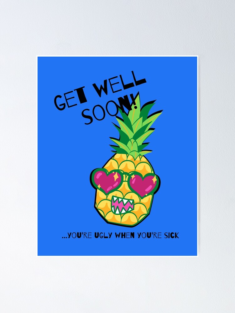 "Get Well Soon Ugly Pineapple Head" Poster for Sale by chocolatefund ...