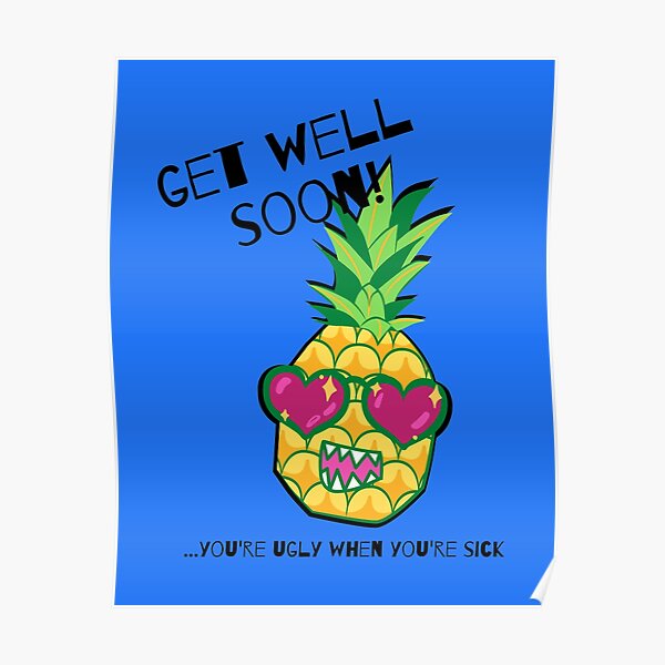 "Get Well Soon Ugly Pineapple Head" Poster for Sale by chocolatefund ...