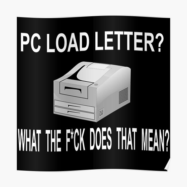 "Office Space Quote - PC Load Letter?" Poster for Sale by movie-shirts ...
