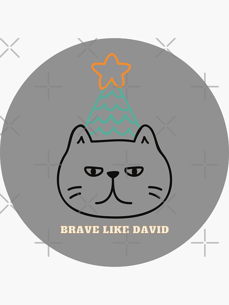 "BRAVE LIKE DAVID CAT" Sticker for Sale by kowawow | Redbubble