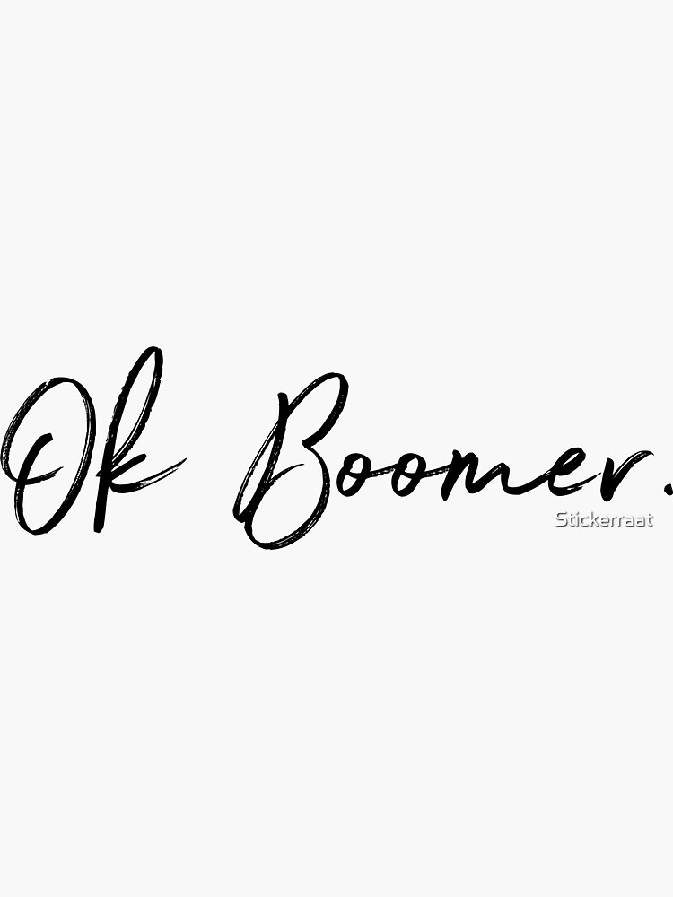 "Ok Boomer - Cursive" Sticker for Sale by Stickerraat | Redbubble