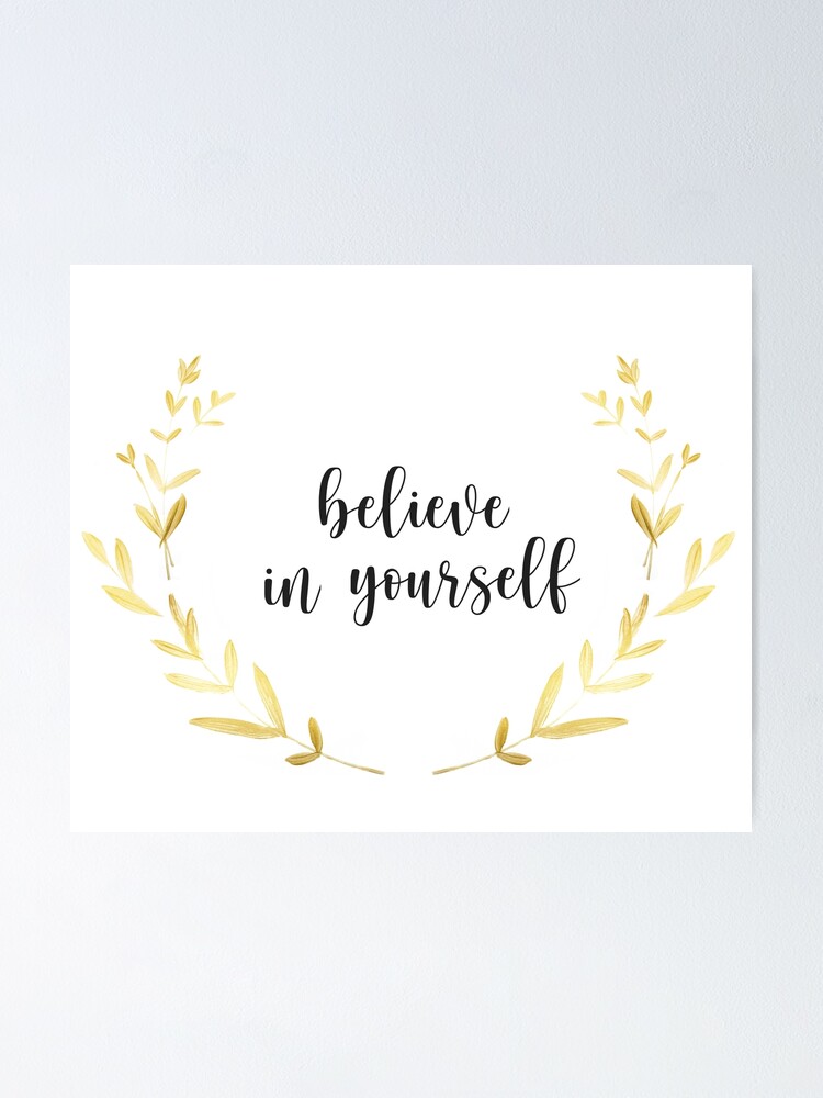 "Believe in Yourself Inspirational" Poster for Sale by StephAesthetics ...