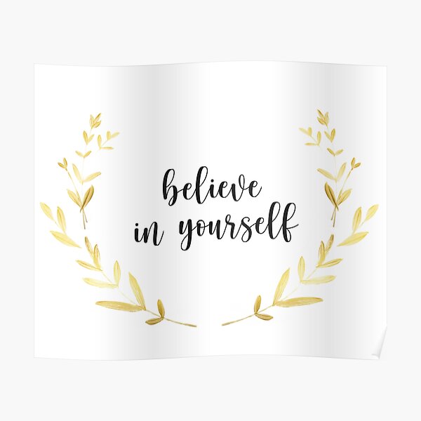 "Believe in Yourself Inspirational" Poster for Sale by StephAesthetics ...