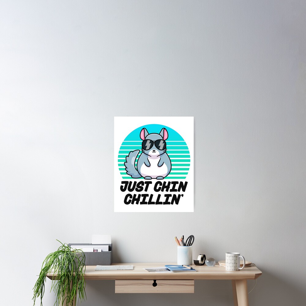 "Just Chin Chillin Funny Chinchilla Lovers Kawaii Chinchillin" Poster ...