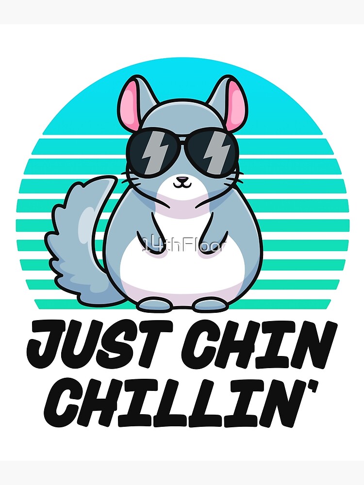 "Just Chin Chillin Funny Chinchilla Lovers Kawaii Chinchillin" Poster ...