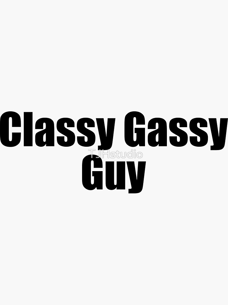 "Classy Gassy Guy" Sticker by TJHstudio | Redbubble