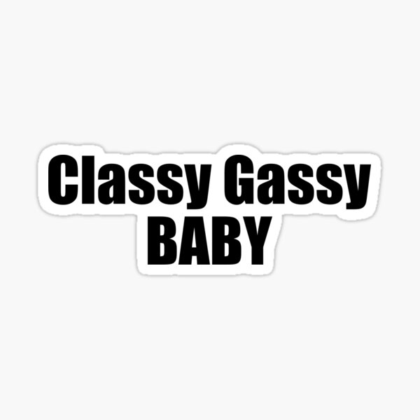 "Classy Gassy Baby" Sticker by TJHstudio | Redbubble