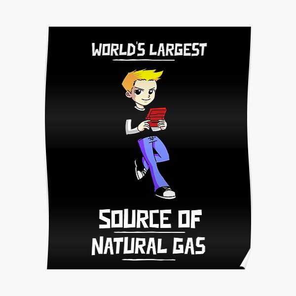 "World's Largest Source of Natural Gas" Poster by ProfusionPro | Redbubble