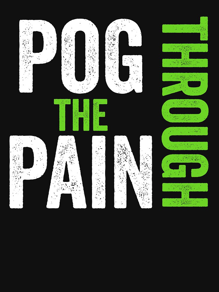 "Pog Through The Pain" T-shirt for Sale by Color-Sparkle | Redbubble ...