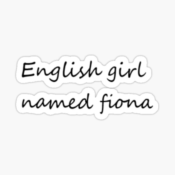 English Girl Named Fiona Sticker For Sale By Creativeg Redbubble