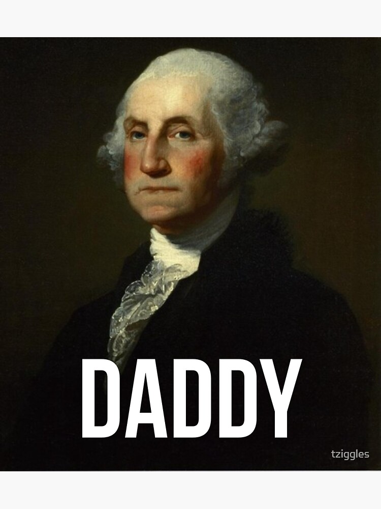 "Daddy - George Washington - Hamilton inspired" Sticker for Sale by ...
