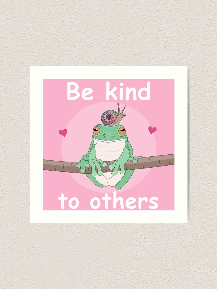 "Motivational Frog - Be Kind to Others!" Art Print for Sale by ...